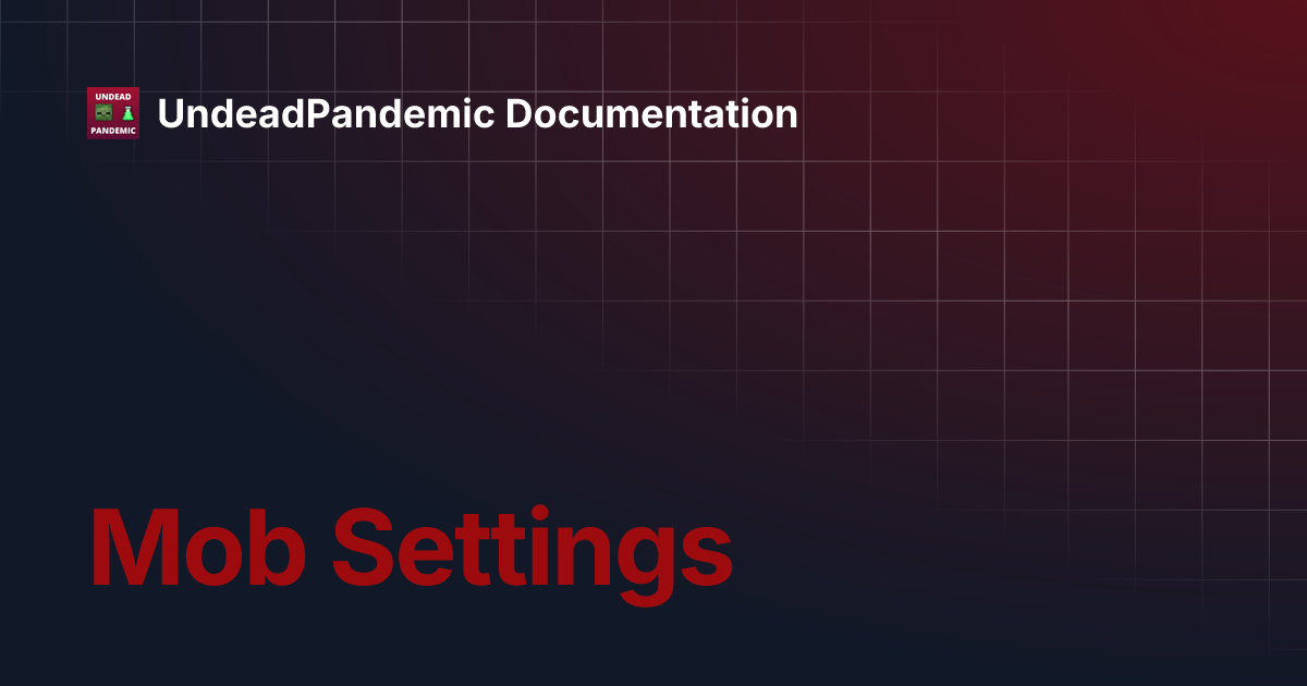 Mob Settings | UndeadPandemic Documentation