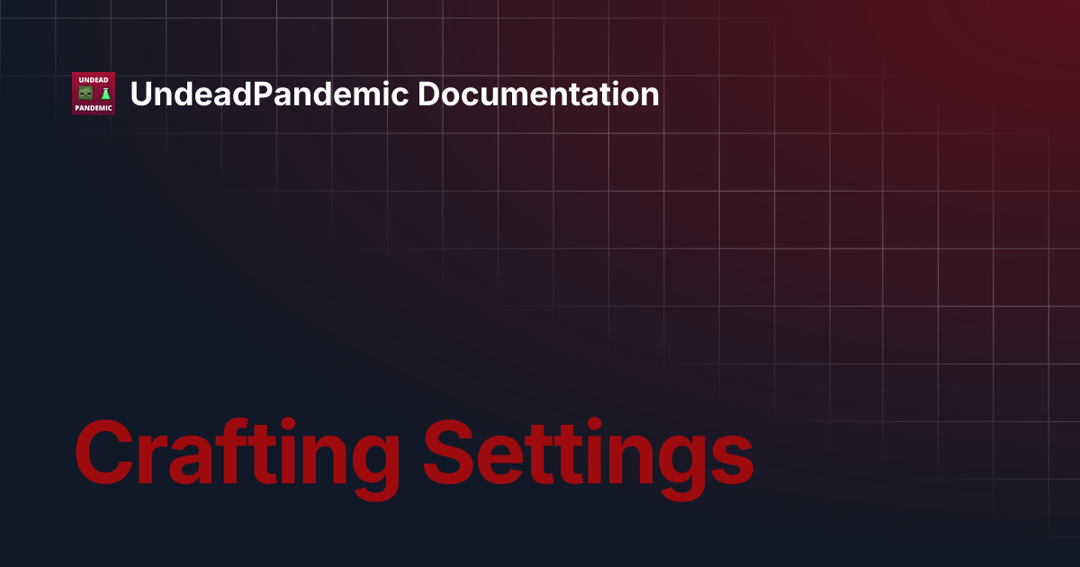Crafting Settings | UndeadPandemic Documentation