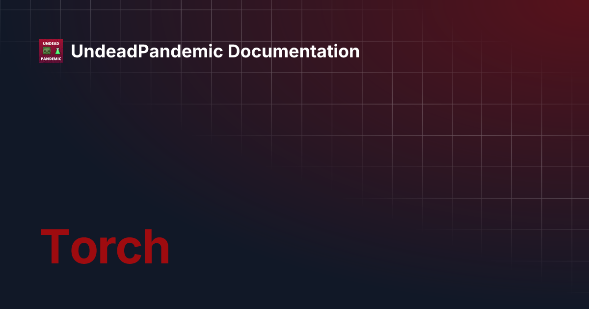 Torch | UndeadPandemic Documentation